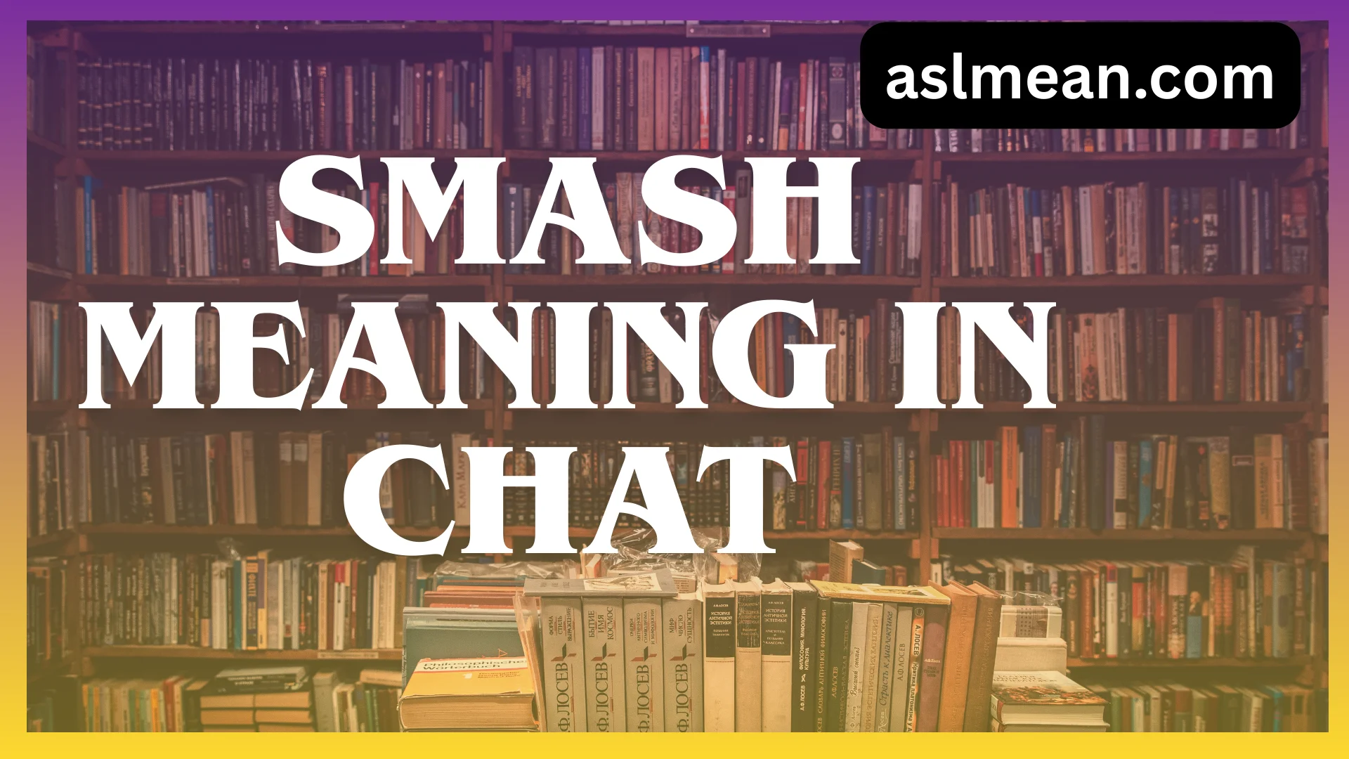 Smash Meaning in Chat: Complete Guide to Its Real Meaning