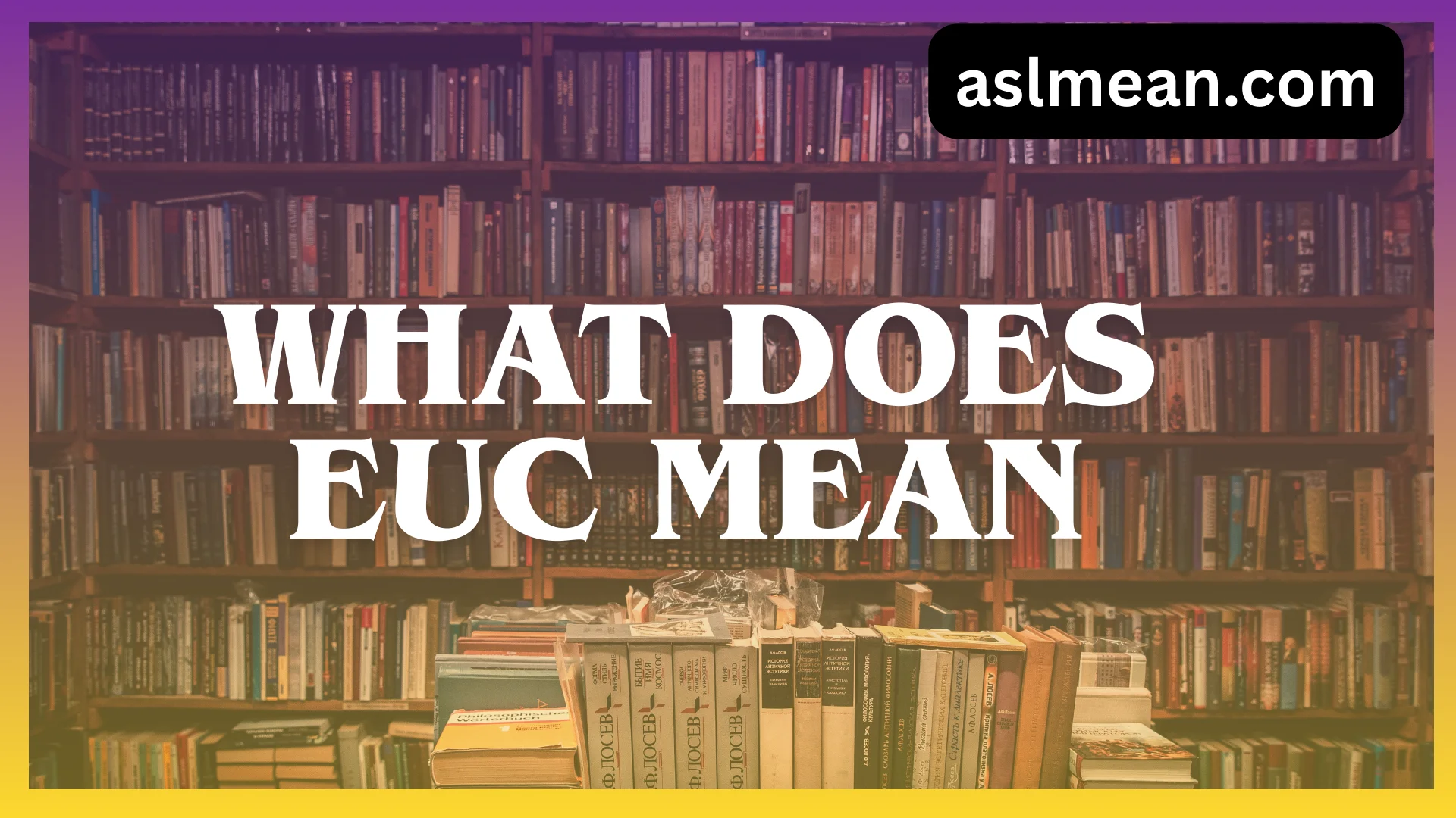 What Does EUC Mean? Definition, Origin, and How People Use It Today