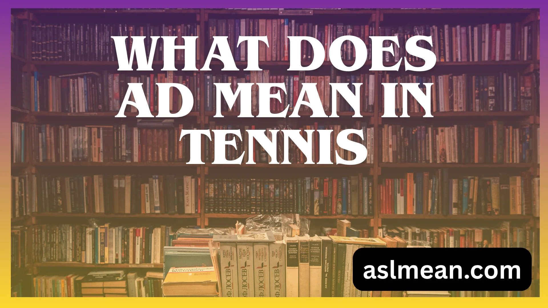 What Does Ad Mean in Tennis? The Simple Meaning, Scoring Rules, and ...