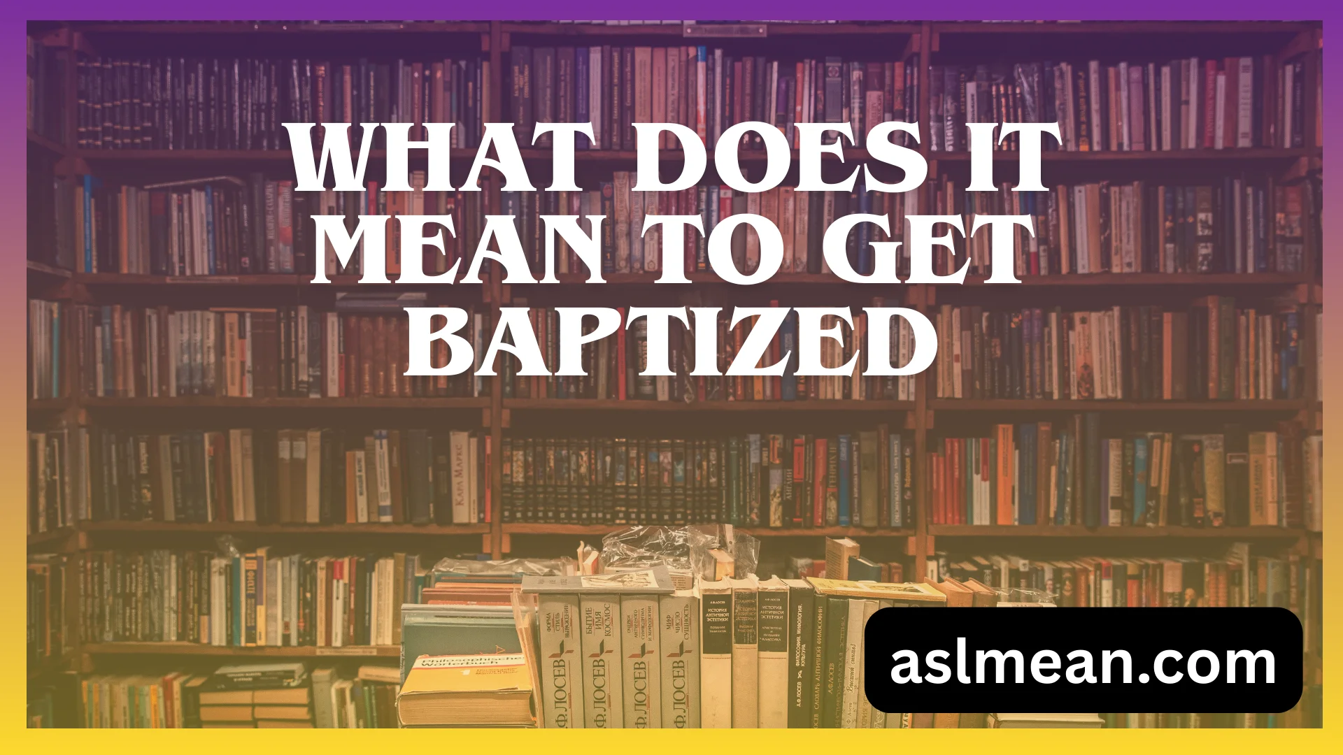 What Does It Mean to Get Baptized? A Clear, Personal Guide to Its True ...